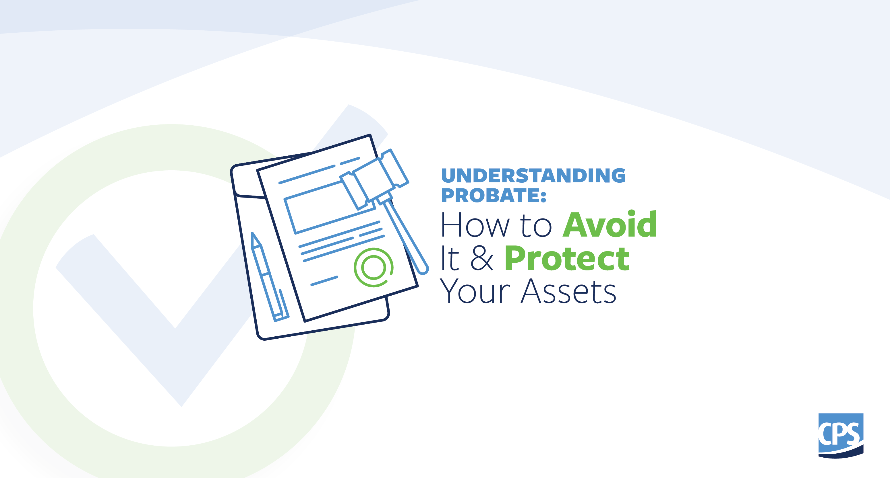 Understanding Probate: How to Avoid It and Protect Your Assets